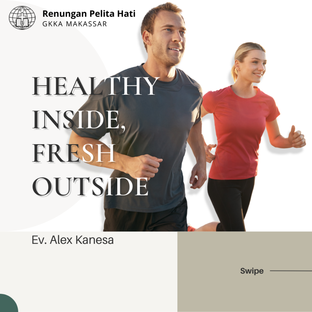 HEALTHY INSIDE, FRESH OUTSIDE | GKKA Makassar