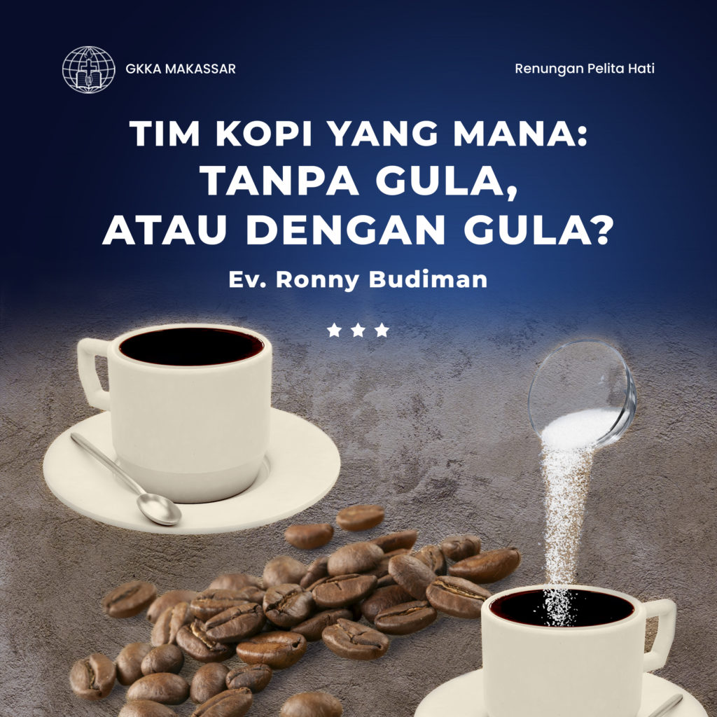 Tim Kopi Yang Mana:Tanpa Gula, atau Dengan Gula ? | GKKA Makassar